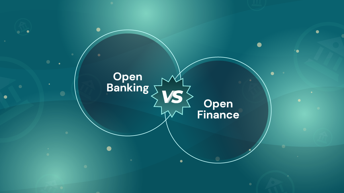 Open Banking and Open Finance – What’s the Difference?